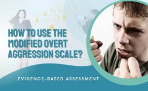 How to Use the Modified Overt Aggression Scale? Evidence-Based Assessment